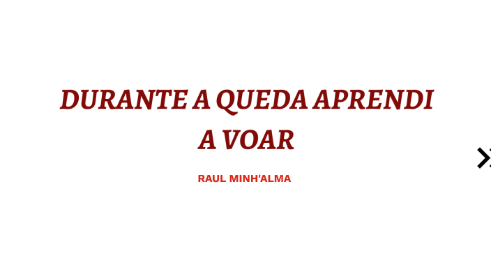 DURANTE A QUEDA APRENDI A VOAR by Mafalda Rodrigues on Prezi DURANTE A QUEDA APRENDI A VOAR by Mafalda Rodrigues on Prezi