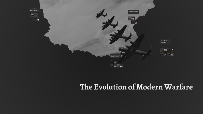 The Evolution of Modern Warfare by Trustin Horton on Prezi