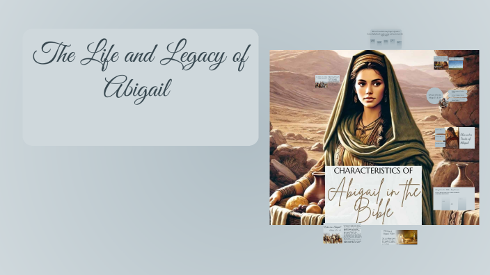 The Life and Legacy of Abigail: A Biblical Biography by Yadira on Prezi