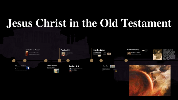 Jesus Christ in the Old Testament by Dylan Black on Prezi
