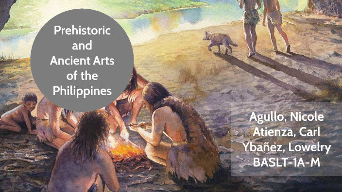 Pre-Historic and Ancient Arts in the Philippines by Lowelry Ybañez on Prezi