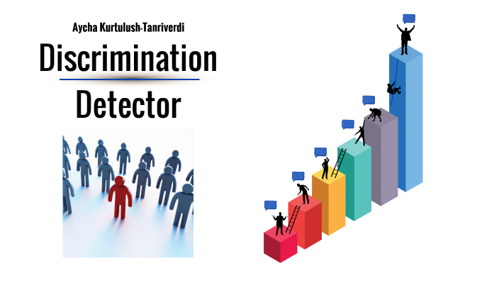 Discrimination Detector by Aycha KurtulushTanriverdi on Prezi