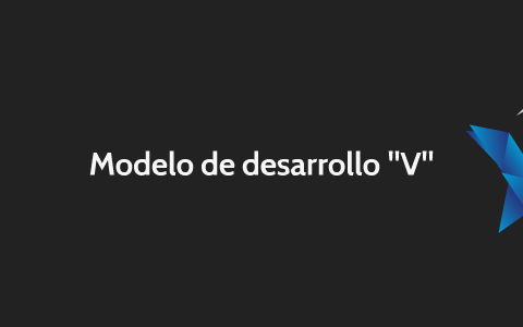 Modelo de desarrollo "V" by sebas henao on Prezi