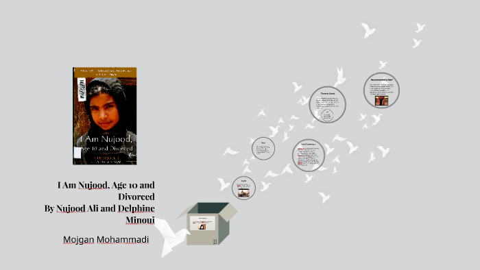 I Am Nujood, Age 10 and Divorced by Mojgan Mohammadi on Prezi