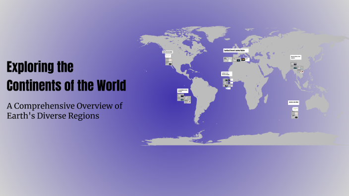 Exploring the Continents of the World by Mary Lynch on Prezi