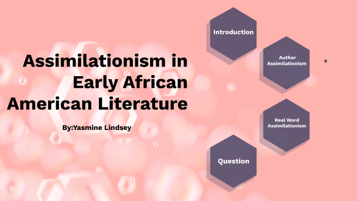 Assimilationism in Early African American Literature by Yasmine Lindsey ...