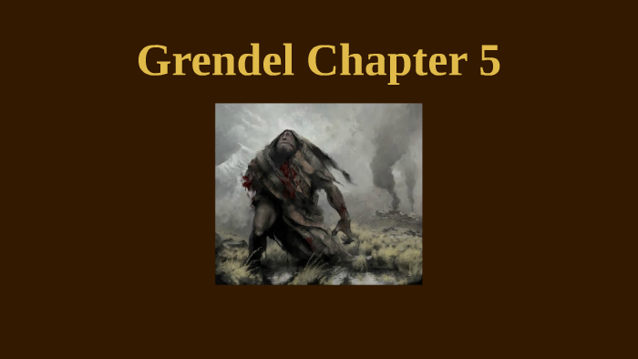 Grendel Chapter 5 by Colten Medellin on Prezi