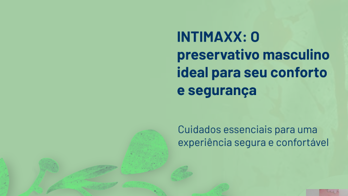 INTIMAXX: O preservativo masculino ideal para seu conforto e segurança ...