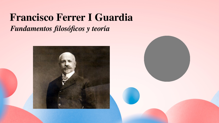 Francisco Ferrer I Guardia by Natanael Martinez on Prezi