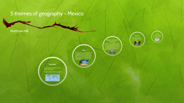 5 themes of geography - Mexico by Matthew Hill on Prezi