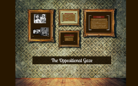 The Oppositional Gaze by Melissa Kim on Prezi