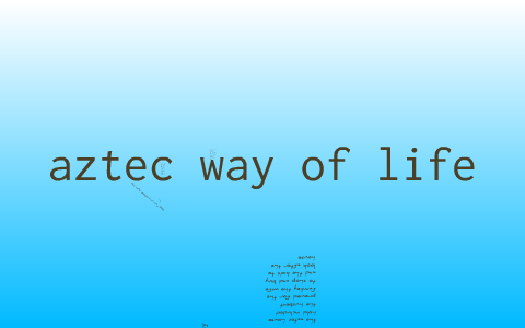 Aztec way of life by Joshua Smith on Prezi