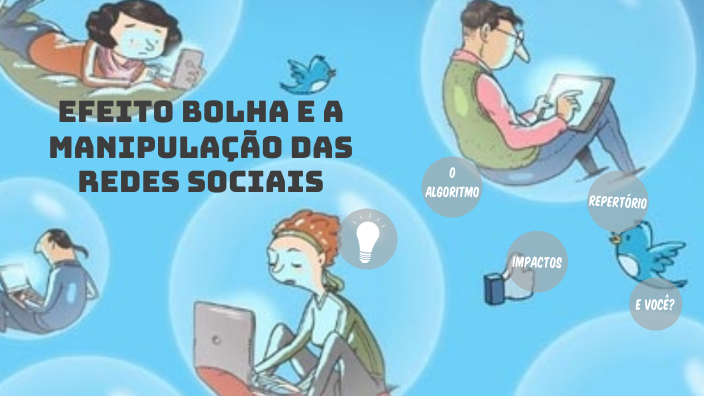 Efeito bolha e a manipulação das redes sociais by Alejandra Gabriely on ...