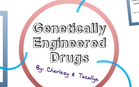 Genetically Engineered Drugs by Charlesy Crocker on Prezi