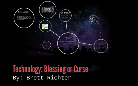 Technology: Blessing or Curse by Brett Richter on Prezi