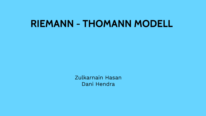 RIEMANN - THOMANN MODELL by Zulkarnain Hasan on Prezi