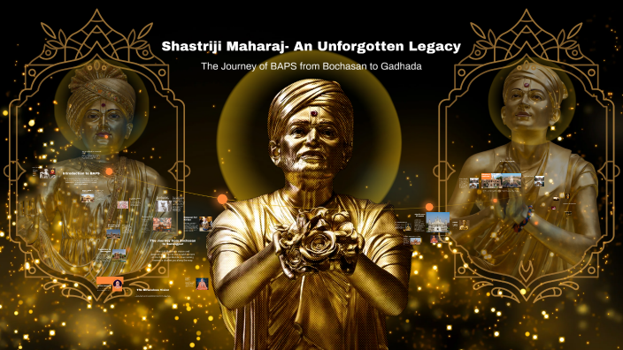 Shastriji Maharaj- An Unforgotten Legacy by Rudhra Patel on Prezi
