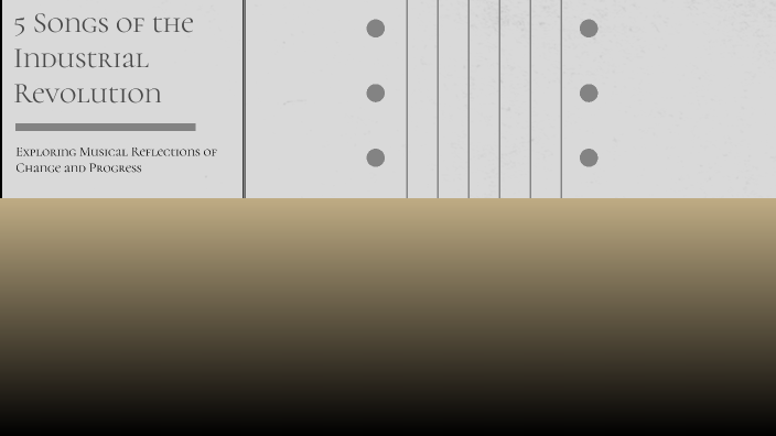 5 Songs of the Industrial Revolution by Colin Brownell on Prezi