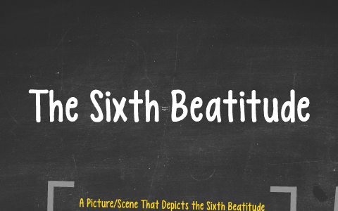 The Sixth Beatitude by Samantha Glennon on Prezi