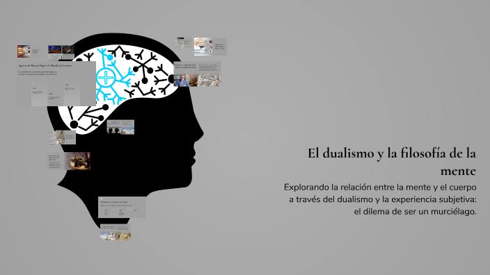 El dualismo y la filosofía de la mente by camilo hernandez on Prezi