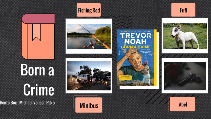 Michael Venson: Born a Crime Bento Box by Michael Venson on Prezi