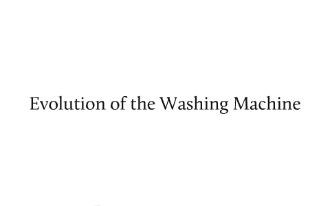 Evolution of the washing machine by Jasmine Watkins