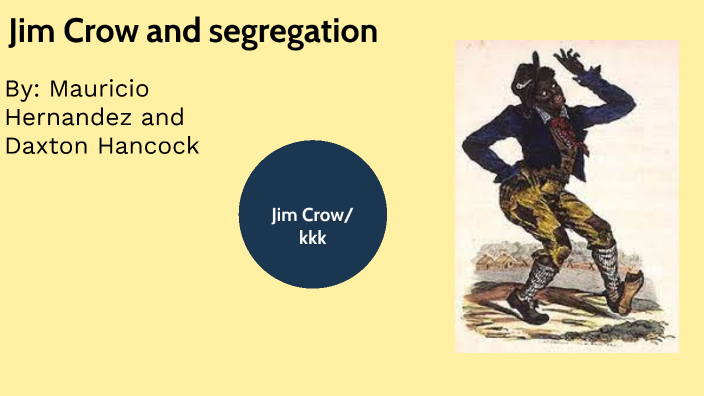 Jim crow and Segregation/kkk by Mauricio Hernandez on Prezi