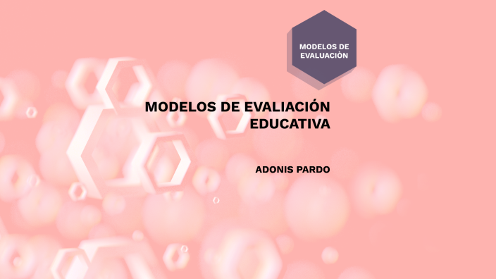 Modelos de Evaluación Educativa by adonis pardo on Prezi