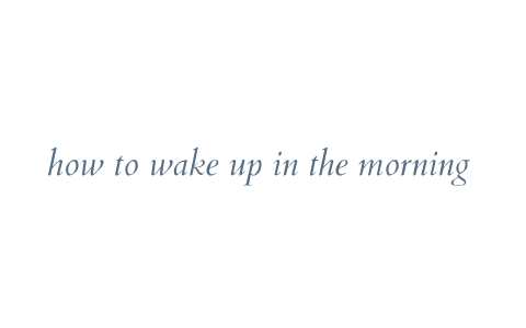 how to wake up in the morning by dennis conway on Prezi