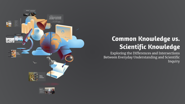 Common Knowledge vs. Scientific Knowledge by Liisi Keedus on Prezi