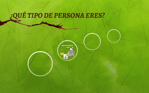 ¿QUÉ TIPO DE PERSONA ERES? by ADRIANA BAUTISTA on Prezi
