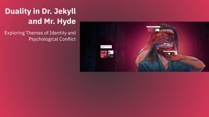 Duality in Dr. Jekyll and Mr. Hyde by PRIYADARSHINI P on Prezi
