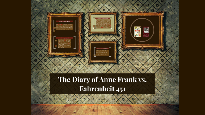 The Diary of Anne Frank vs. Fahrenheit 451 by Christine Honn on Prezi