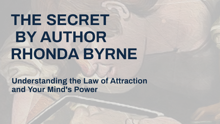 THE SECRET BOOK BY AUTHOR RHONDA BYRNE by Jaydeep Kotadiya on Prezi