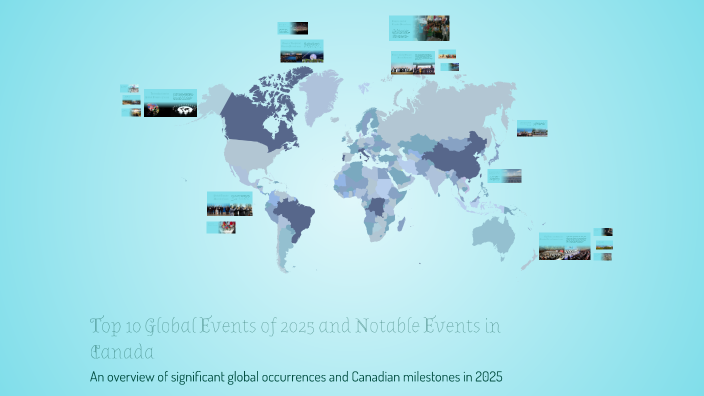 Top 10 Global Events of 2025 and Notable Events in Canada by Heather ...