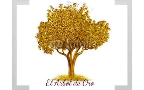 el arbol de oro by tresa garcia on Prezi