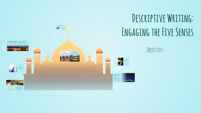 Descriptive Writing: Engaging the Five Senses by Hena I. on Prezi