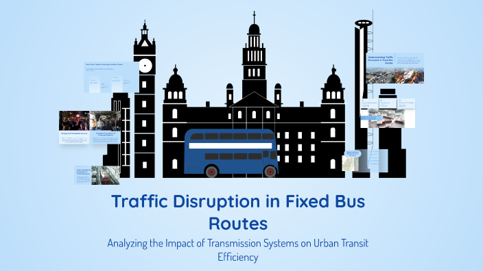 Traffic Disruption in Fixed Bus Routes by Siva Sanakari on Prezi