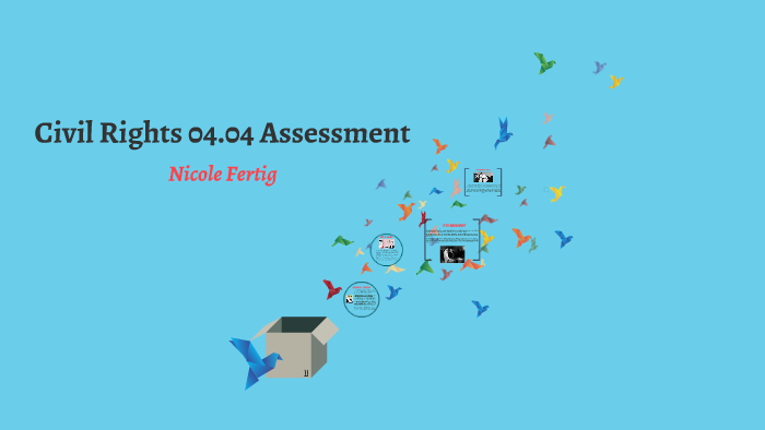 Civil Rights 04.04 Assessment by Nicole Fertig on Prezi