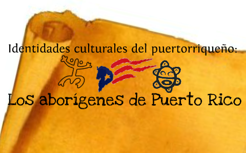 Identidades culturales del puertorriqueño: Los aborígenes de Puerto ...