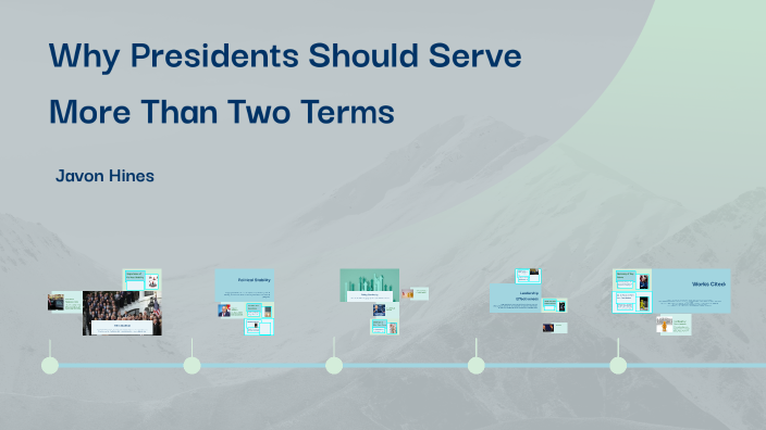 Why Presidents Should Serve More Than Two Terms by javon hines on Prezi