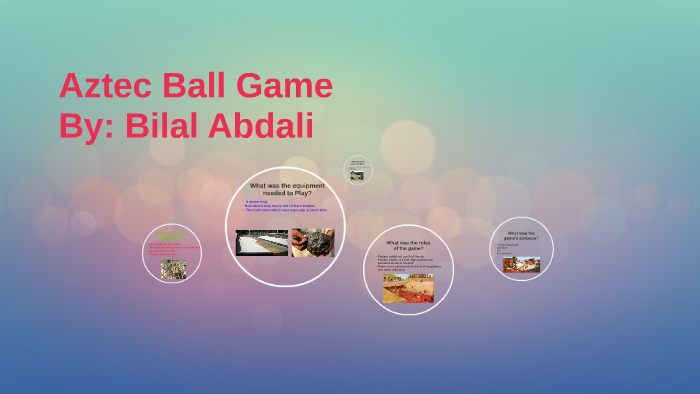 Aztec Ball Game by bilal abdali on Prezi