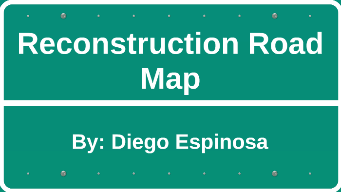 Reconstruction Road Map by Diego Espinosa on Prezi