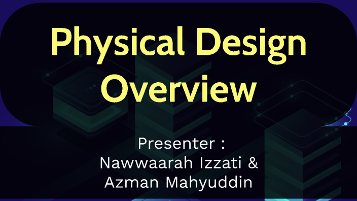 Physical Design Flow by Nawwaarah Izzati on Prezi