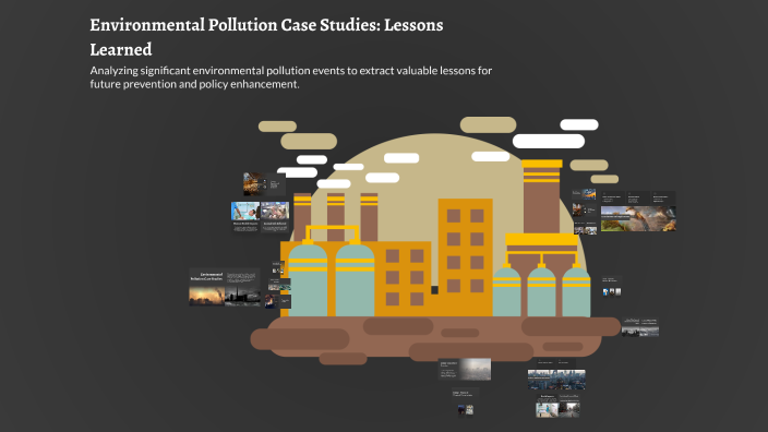 Environmental Pollution Case Studies: Lessons Learned by Hamza Saleh on ...