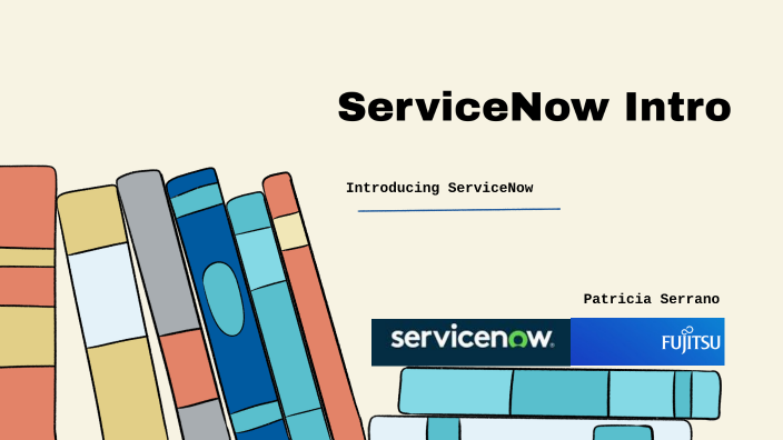 ServiceNow Intro by Patty Serrano C on Prezi