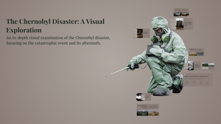 The Chernobyl Disaster: A Visual Exploration by Alecs Gavrilescu on Prezi
