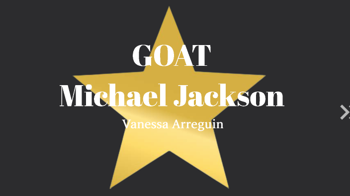 GOAT Michael Jackson by Vanessa Arreguin on Prezi