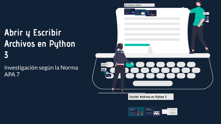 Abrir y Escribir Archivos en Python 3 by Alexis Riveros on Prezi
