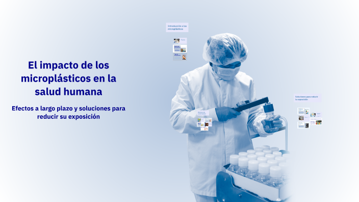 El impacto de los microplásticos en la salud humana by Aya Berchak on Prezi